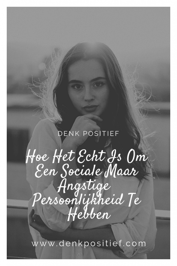 Hoe Het Echt Is Om Een Sociale Maar Angstige Persoonlijkheid Te Hebben