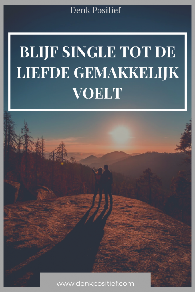 Blijf Single Tot De Liefde Gemakkelijk Voelt