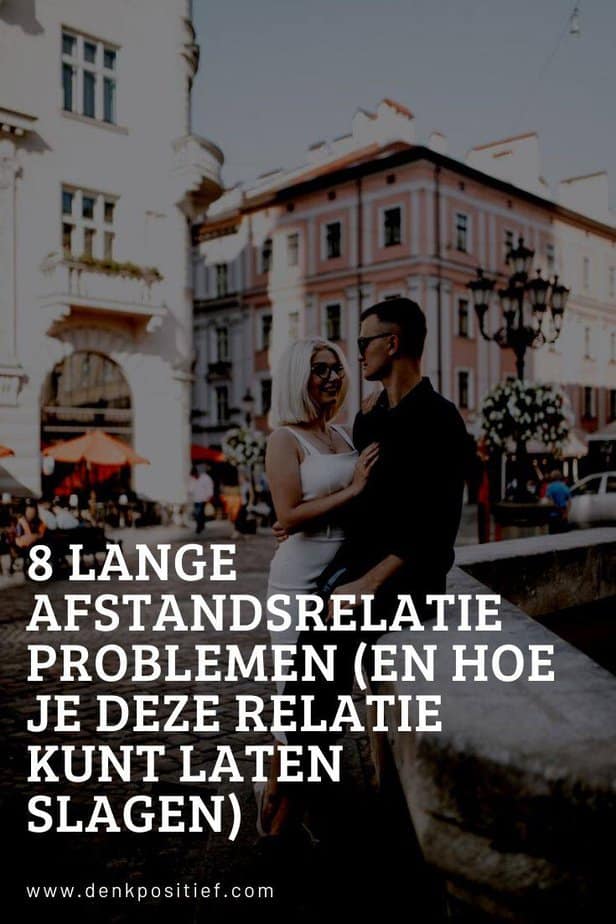 8 Lange Afstandsrelatie Problemen (En Hoe Je Deze Relatie Kunt Laten ...