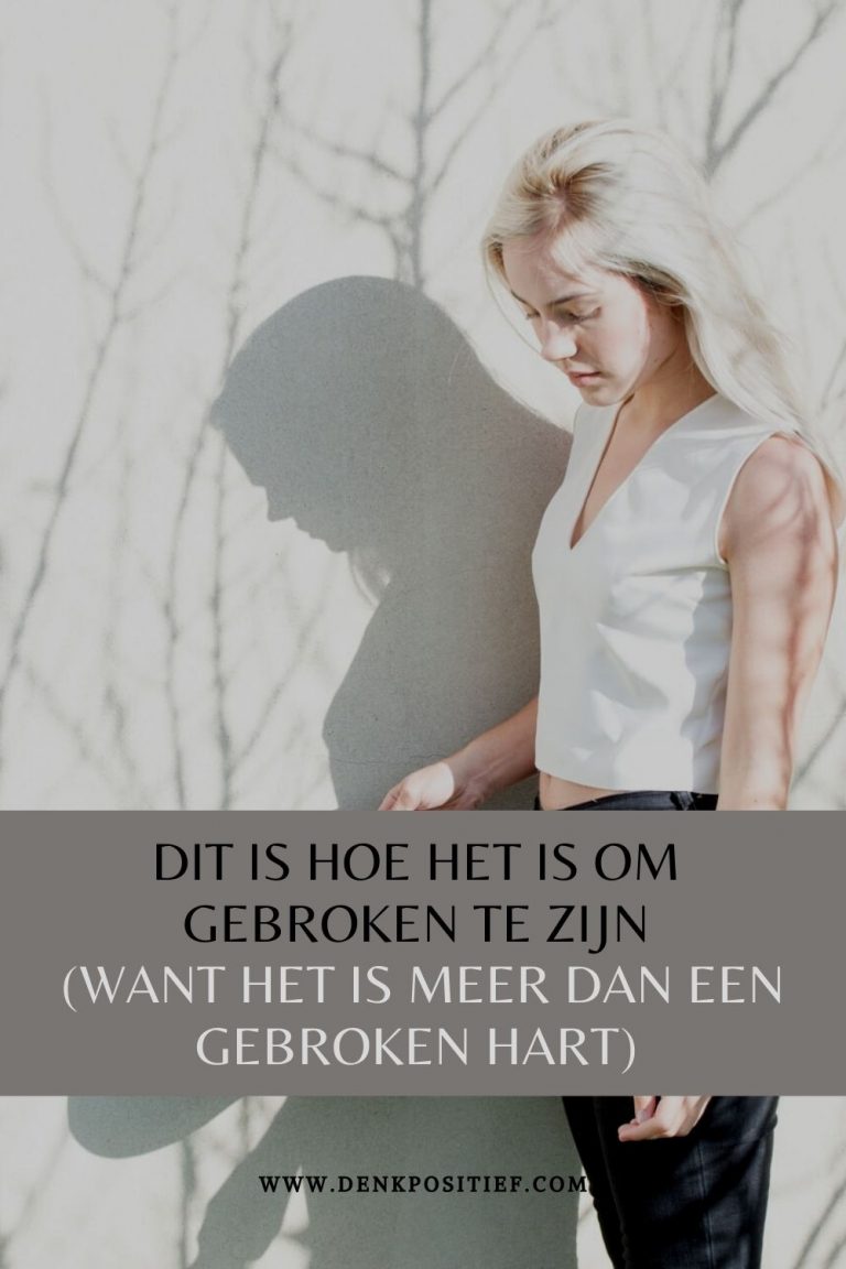 Dit Is Hoe Het Is Om Gebroken Te Zijn (Want Het Is Meer Dan Een ...