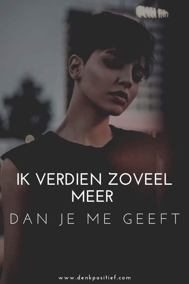 Ik Verdien Zoveel Meer Dan Je Me Geeft