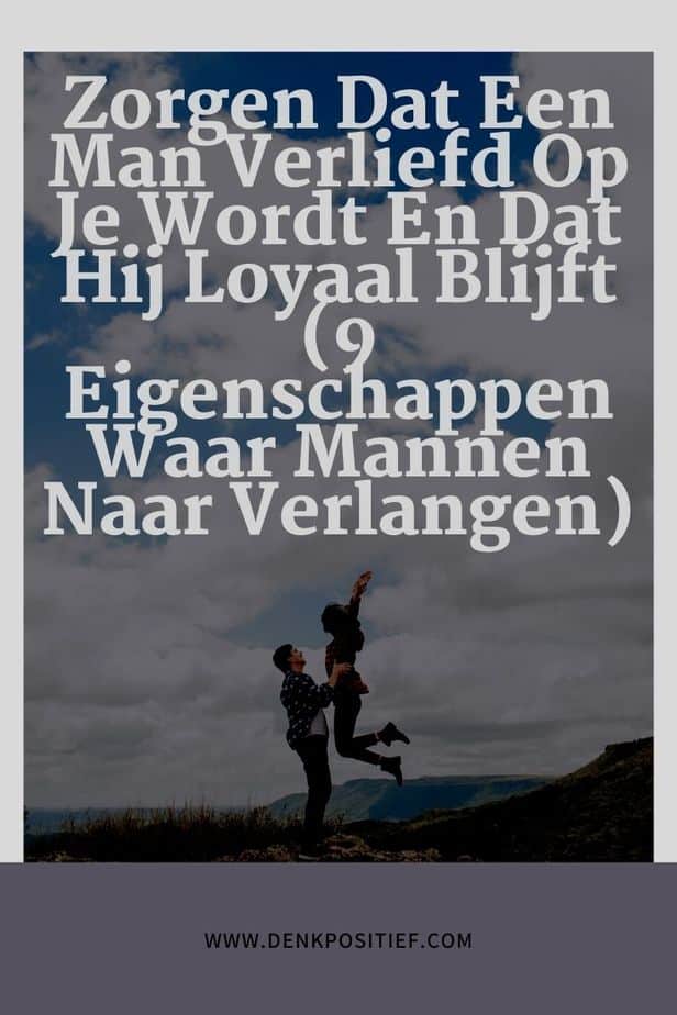 Zorgen Dat Een Man Verliefd Op Je Wordt En Dat Hij Loyaal Blijft (9 ...