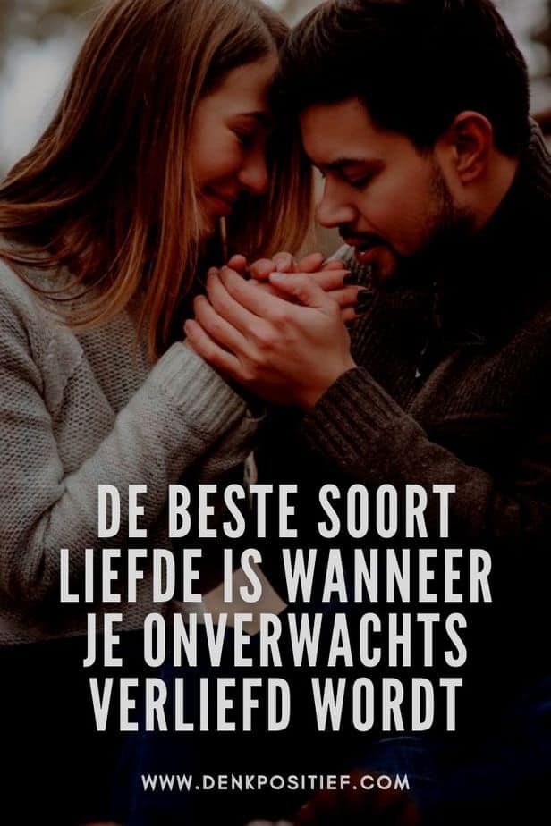 De Beste Soort Liefde Is Wanneer Je Onverwachts Verliefd Wordt