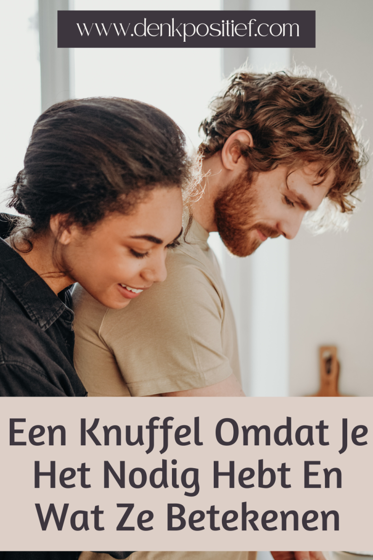 Een Knuffel Omdat Je Het Nodig Hebt En Wat Ze Betekenen