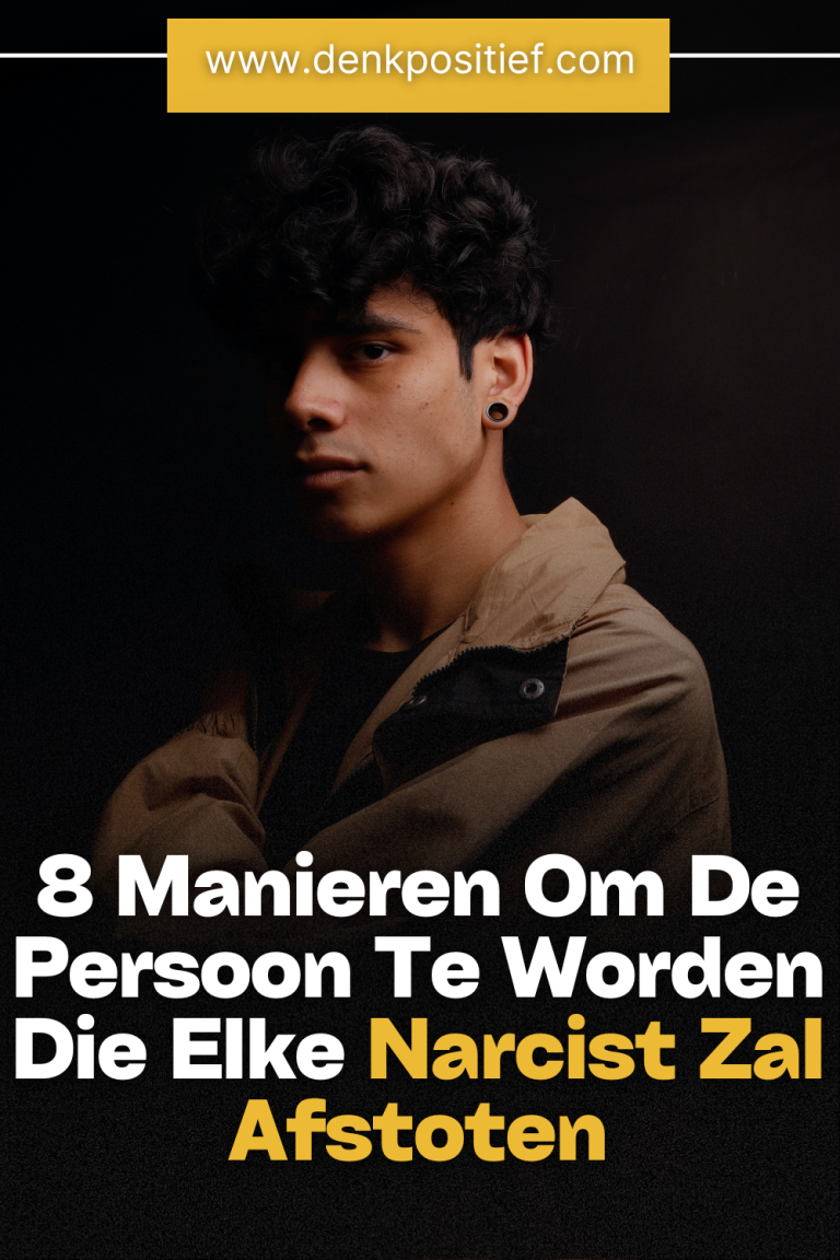 8 Manieren Om De Persoon Te Worden Die Elke Narcist Zal Afstoten