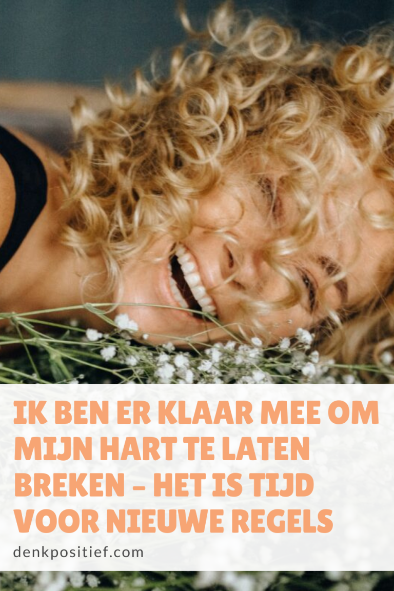 Ik Ben Er Klaar Mee Om Mijn Hart Te Laten Breken – Het Is Tijd Voor Nieuwe Regels