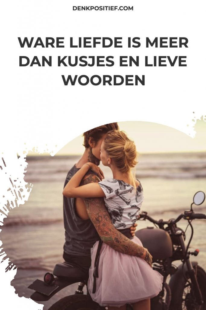 Ware Liefde Is Meer Dan Kusjes En Lieve Woorden