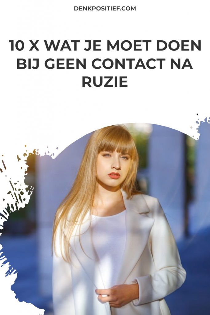 10 Keer Wat Je Moet Doen Bij Geen Contact Na Ruzie