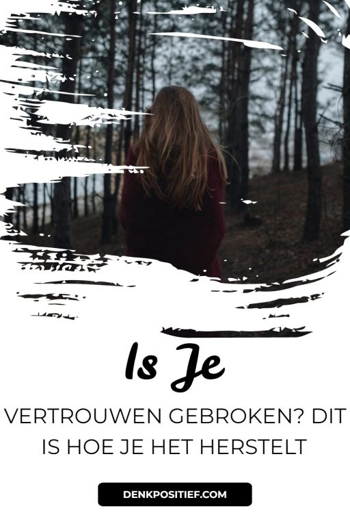 Is Je Vertrouwen Gebroken? Dit Is Hoe Je Het Herstelt