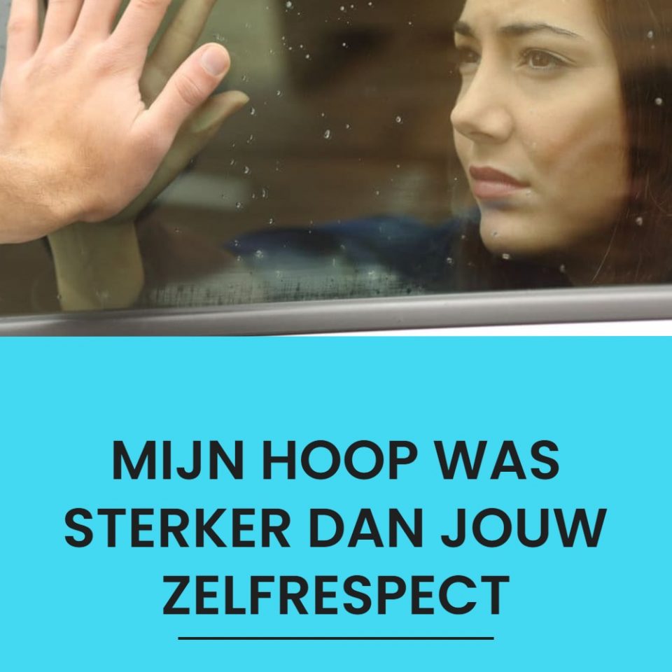 Mijn Hoop Was Sterker Dan Jouw Zelfrespect